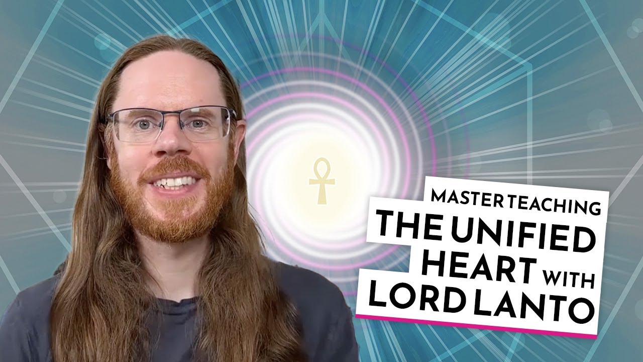 The Unified Heart - Master Instruction with Lord Lanto | David Essery ...